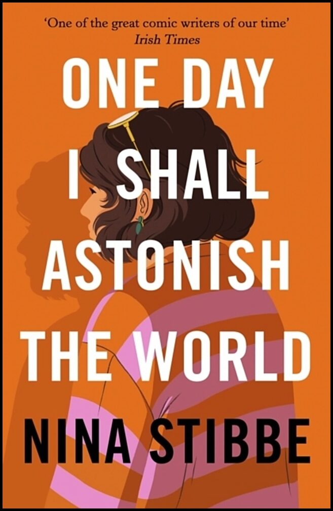 Bok av Nina Stibbe: One Day I Shall Astonish the World – bok.hstrom.se ...