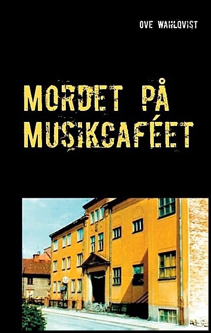 Bok av Ove Wahlqvist: Mordet på Musikcaféet – bok.hstrom.se ...
