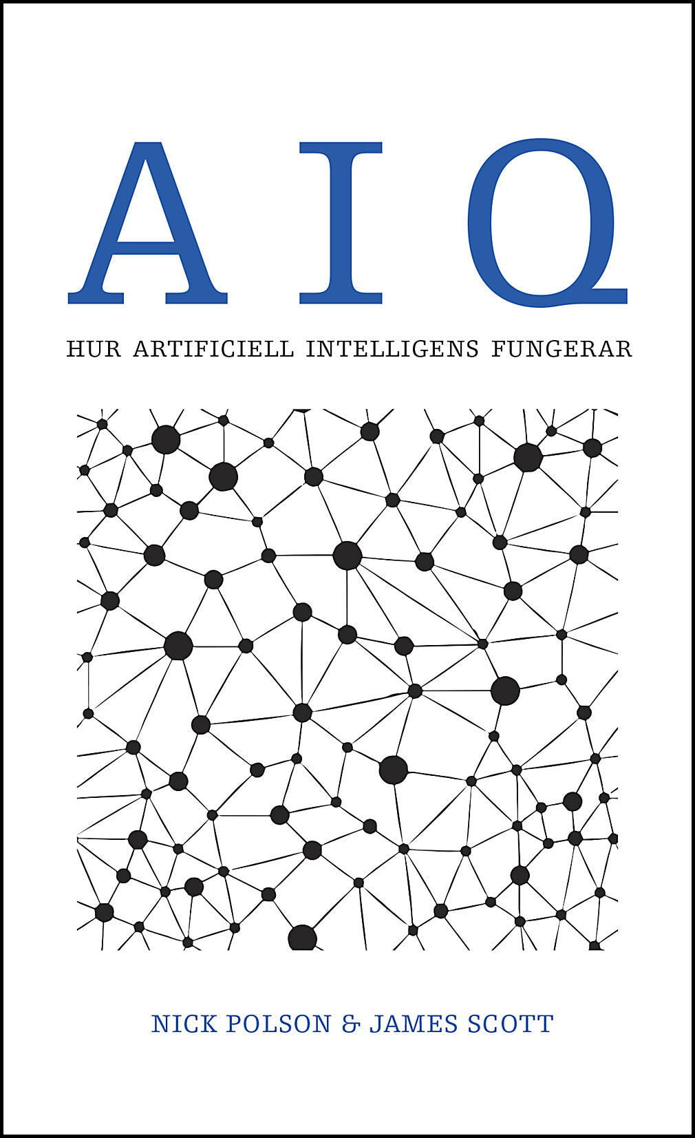 Bok av Polson, Nick; Scott, James: AIQ. Hur artificiell intelligens fungerar – bok.hstrom.se ...