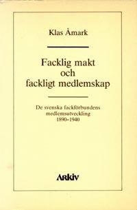 Bok av Klas Åmark: Facklig makt och fackligt medlemskap – bok.hstrom.se ...