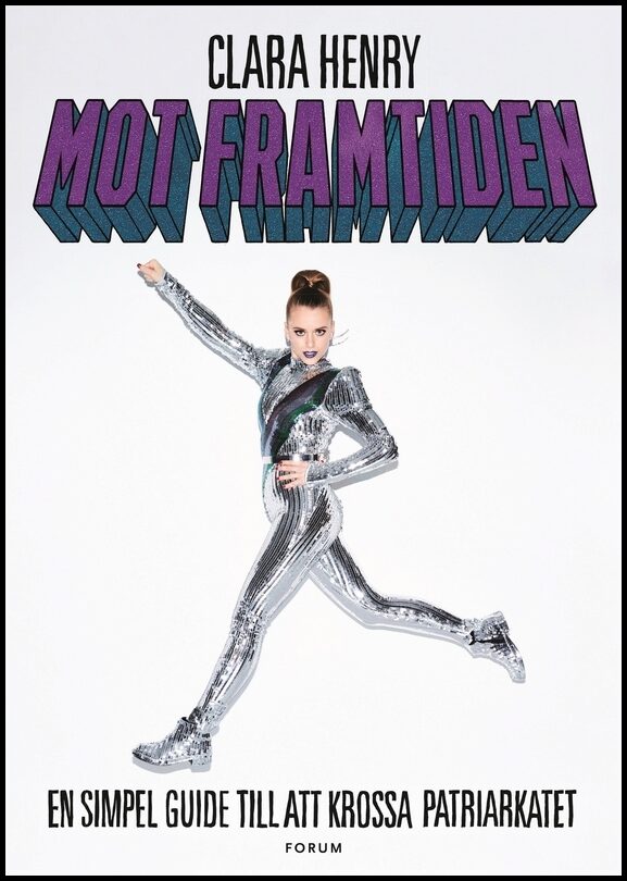 Sök: Henry, Clara | Mot framtiden : en simpel guide till att krossa patriarkatet : En simpel ...